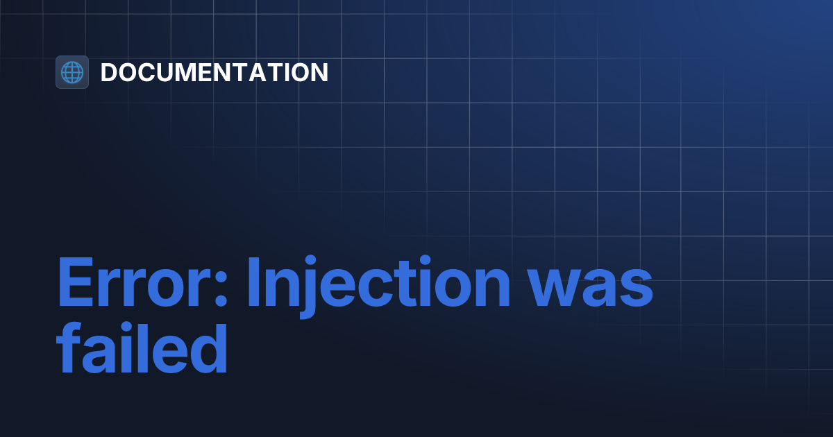 Error: Injection was failed | DOCUMENTATION