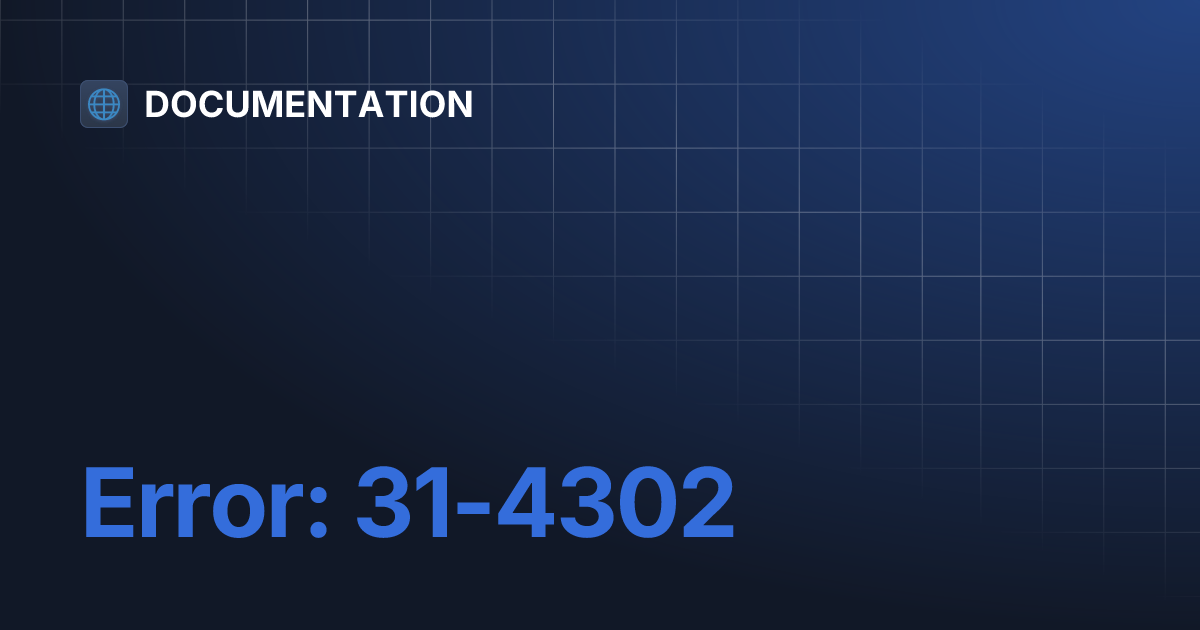 Error: 31-4302 | DOCUMENTATION