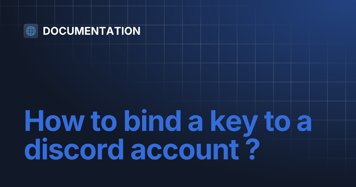 How to bind a key to a discord account ? | DOCUMENTATION